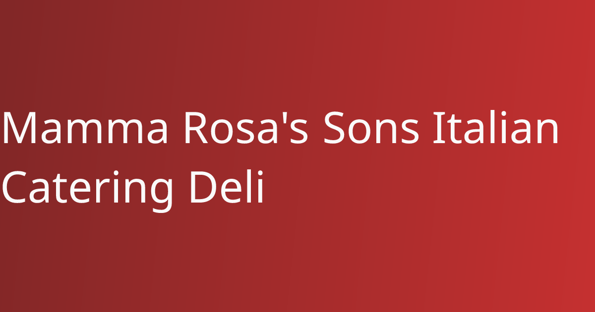 Best American in White Plains, NY | Mamma Rosa's Sons Italian Catering ...